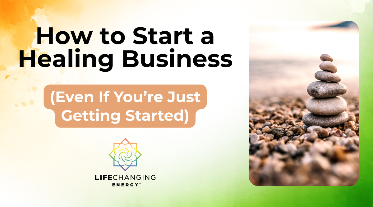 How to Start a Healing Business | Beginner’s Guide