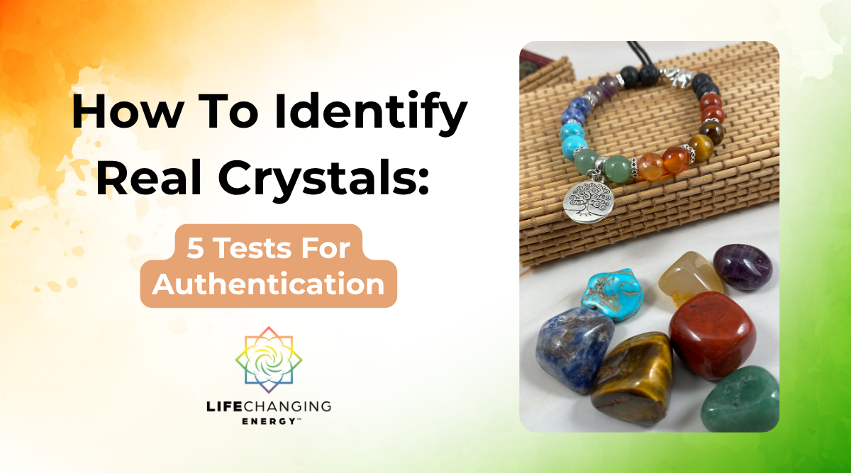 How To Identify Real Crystals: 5 Tests For Authentication